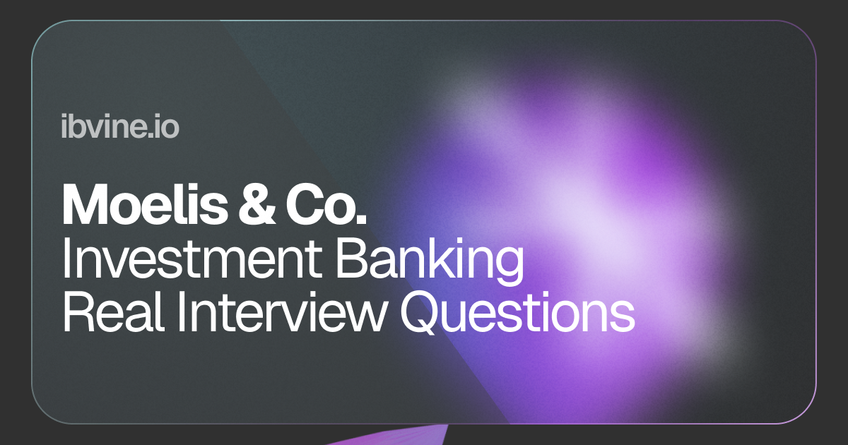Moelis & Co. Investment Banking Interview Questions & Answers - Updated ...
